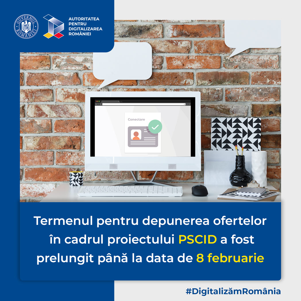 Termenul pentru depunerea ofertelor în cadrul proiectului PSCID a fost ...