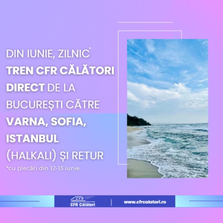 CFR Călători reintroduce luna viitoare trenurile spre Istanbul și Varna ...